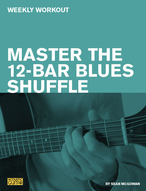 Weekly Workout: Master the 12-Bar Blues Shuffle – Acoustic Guitar